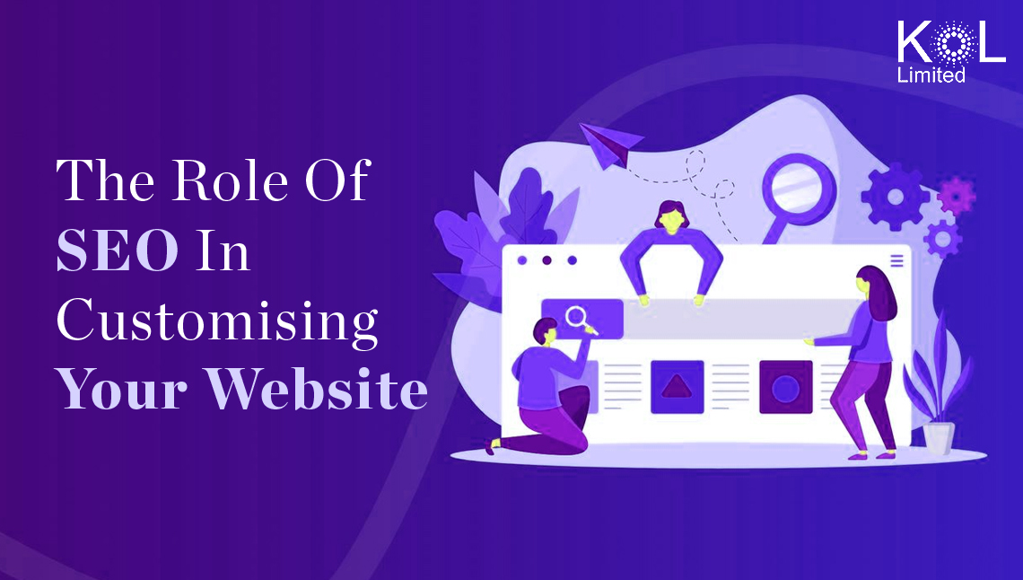 The Role Of SEO In Customising Your Website - KOL Limited