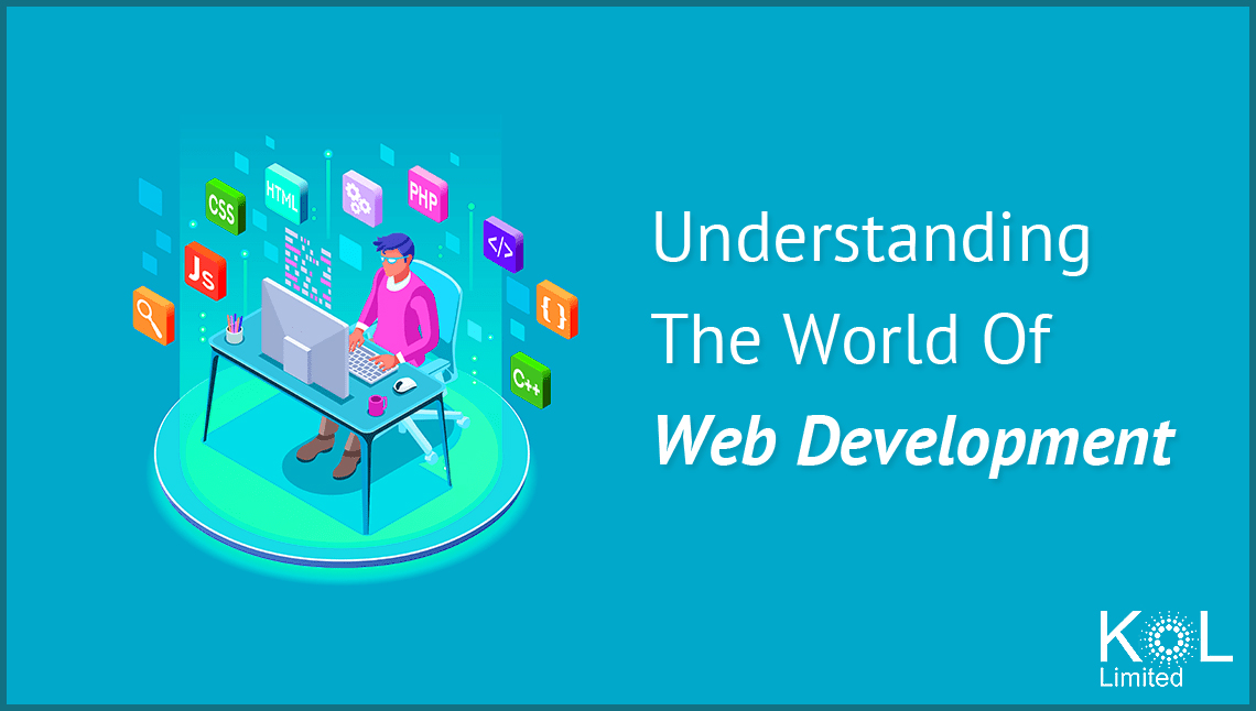 Understanding The World Of Web Development - KOL Limited